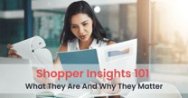Shopper Insights 101 - what they are and why they matter